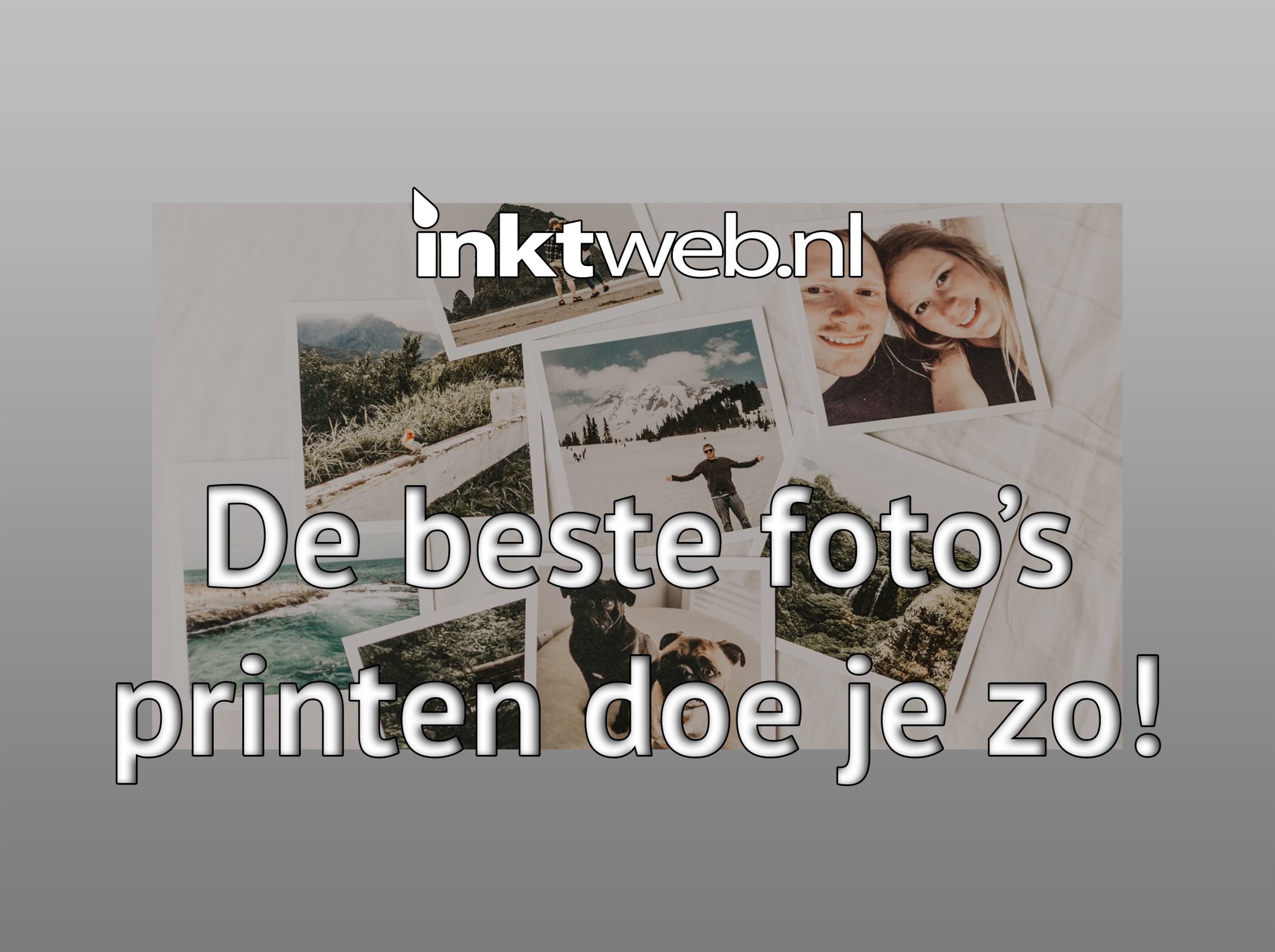De beste foto's printen doe je zo! - Inktweb.nl Blog