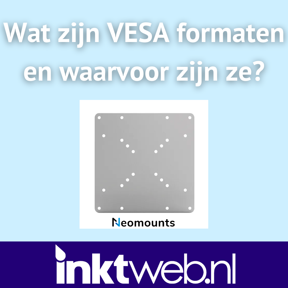 Wat zijn VESA formaten en waarvoor zijn ze? - Inktweb.nl Blog